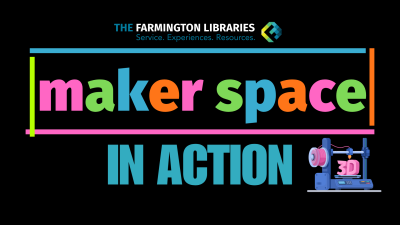 Maker Space in Action | Farmington Libraries